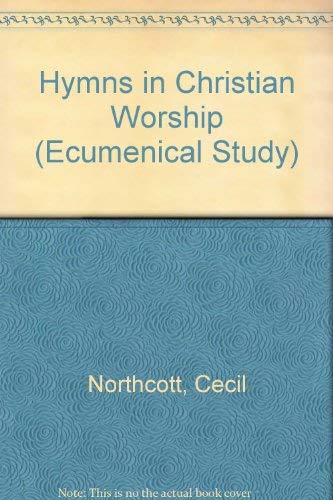 Hymns in Christian Worship: Northcott, Cecil: 9780718802561: Amazon.com ...