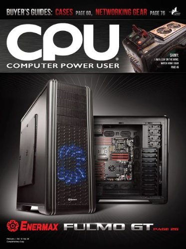 Computer Power User (CPU) -FEBRUARY 2012 SINGLE ISSUE MAGAZINE (VOLUME ...