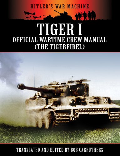 Tiger I - Official Wartime Crew Manual (The Tigerfibel) (Hitler's War ...