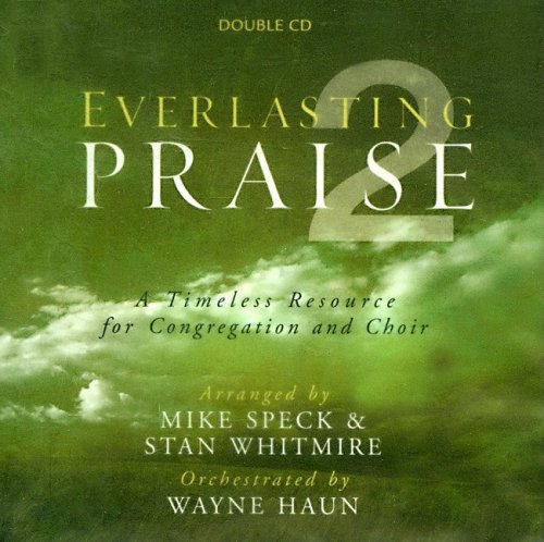 Everlasting Praise 2: A Timeless Resource for Congregation and Choir ...