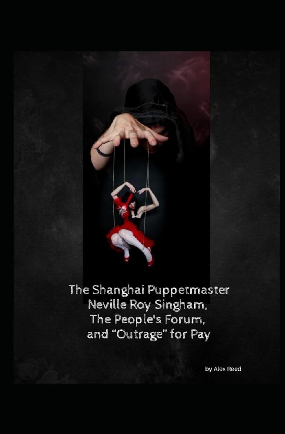The Shanghai Puppet Master: Neville Roy Singham, The People's Forum ...