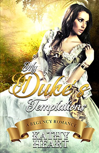 My Duke's Temptations: A Regency Romance eBook : Heart, Kathy ...