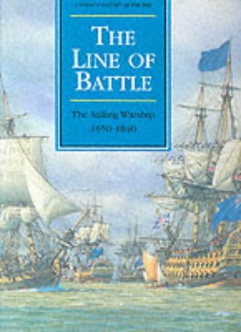 The Line of Battle: The Sailing Warship, 1650-1840 (Conway's History of ...