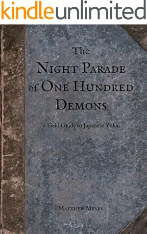 The Night Parade of One Hundred Demons: A Field Guide to Japanese Yokai (Yokai Series Book 1 ...