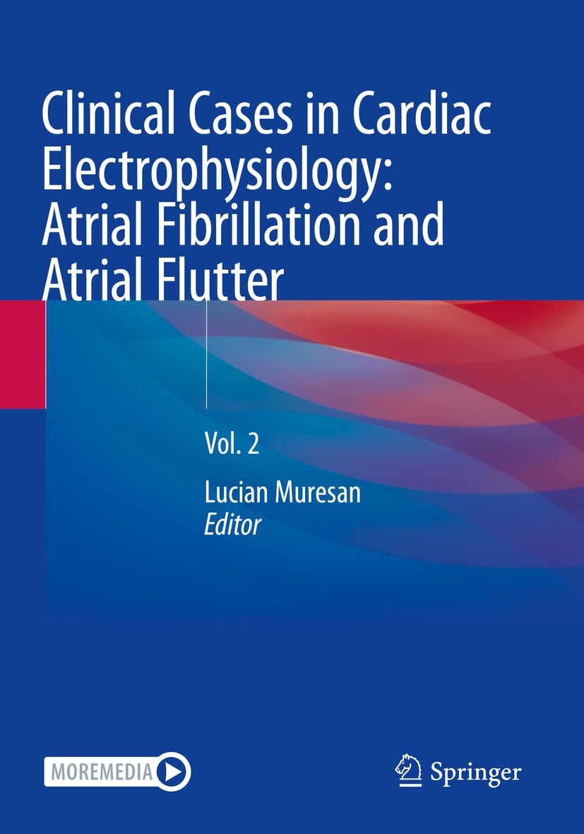 Clinical Cases in Cardiac Electrophysiology: Atrial Fibrillation and ...