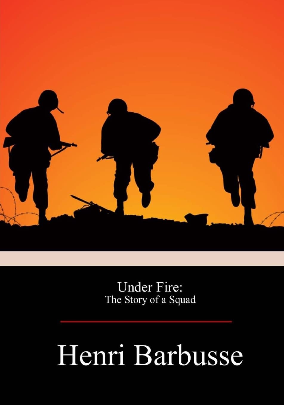 Under Fire: Barbusse, Henri, Wray, Fitzwater: 9781974634354: Amazon.com ...