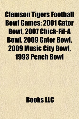 Clemson Tigers Football Bowl Games: 2001 Gator Bowl, 2007 Chick-Fil-A ...