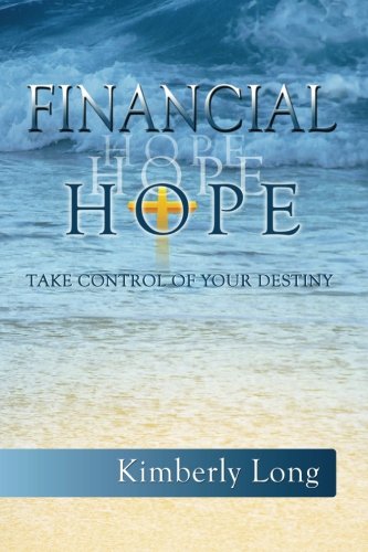 Financial Hope: Take Control Of Your Destiny: Long, Kimberly A ...