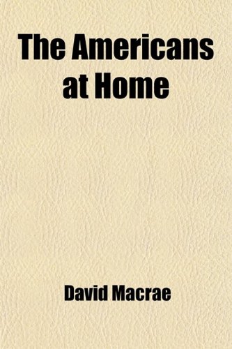 The Americans at Home (Volume 2); Pen-And-Ink Sketches of American Men, Manners, and ...