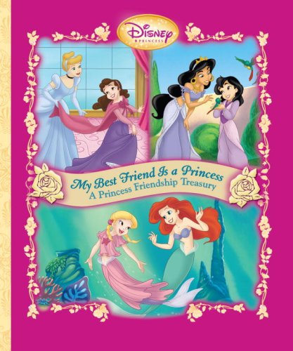 My Best Friend is a Princess: A Princess Friendship Treasury (Toddler ...