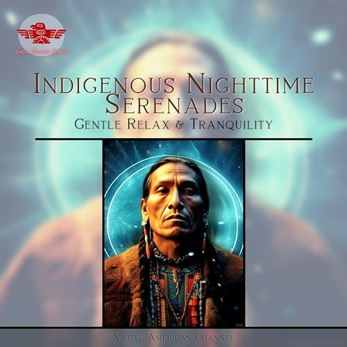 Play Indigenous Nighttime Serenades: Gentle Relax & Tranquility by ...
