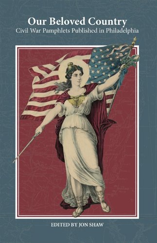 Our Beloved Country: Civil War Pamphlets Published in Philadelphia: Jon ...