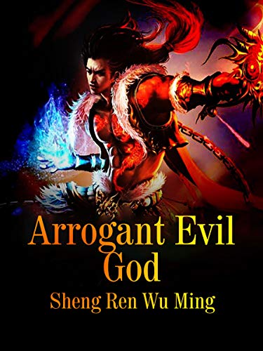 Amazon.com: Arrogant Evil God: Volume 6 eBook : RenWuMing, Sheng, Novel ...