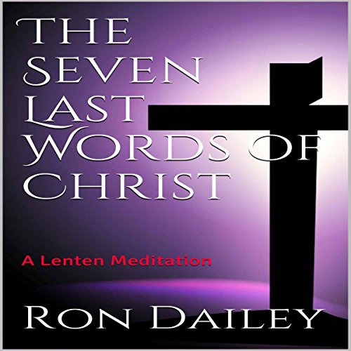 Amazon.com: The Seven Last Words of Christ: A Lenten Meditation ...