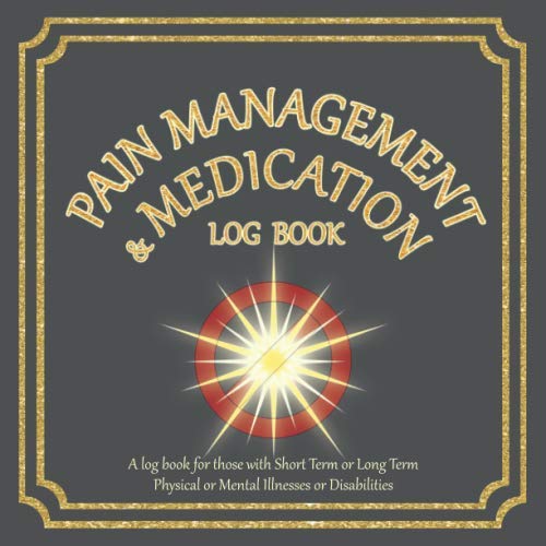 Pain Management & Medication Log Book: Track your Pain and Medication ...