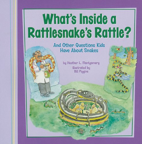What's Inside a Rattlesnake's Rattle?: And Other Questions Kids Have ...