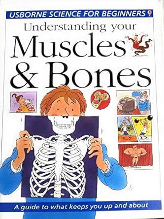 Understanding Your Muscles & Bones (Science for Beginners Series ...