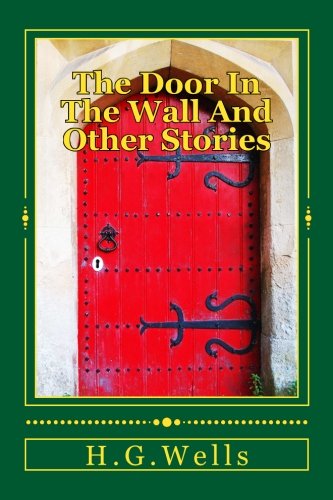 The Door in the Wall And Other Stories: Wells, H G: 9781543222074 ...