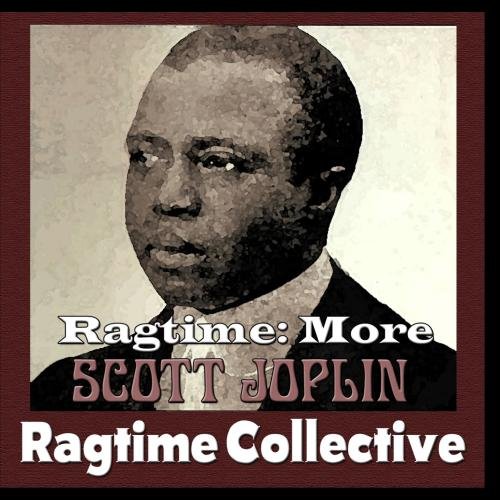 Ragtime Collective - Ragtime: More Scott Joplin - Amazon.com Music