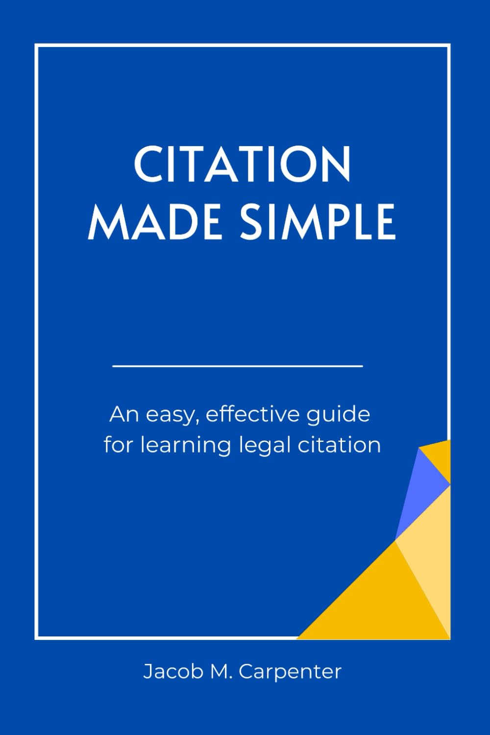 Citation Made Simple: An easy, effective guide for learning legal citation