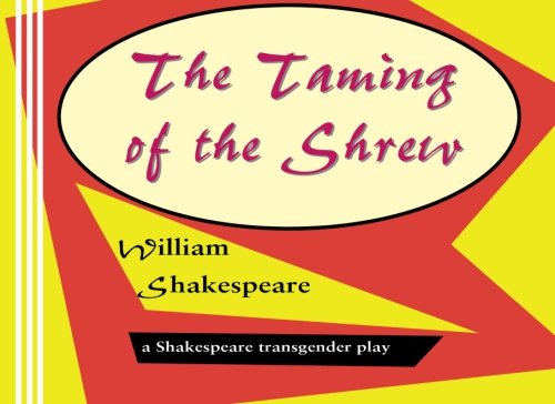 The Taming of the Shrew: a Shakespeare transgender play: Shakespeare ...