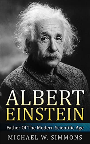 Albert Einstein: Father Of The Modern Scientific Age eBook : Simmons ...