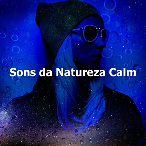 Play Sons da Natureza Calm by Sons da natureza HD on Amazon Music