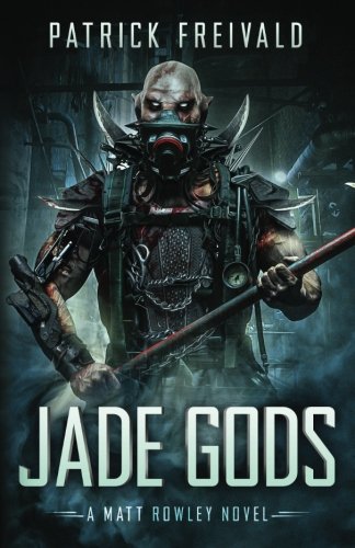Jade Gods (A Matt Rowley Novel): Freivald, Patrick: 9780994428691 ...