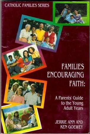 Families encouraging faith: A parents' guide to the young adult years ...