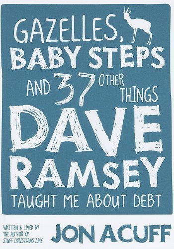By Jonathan Acuff: Gazelles, Baby Steps and 37 Other Things Dave Ramsey ...