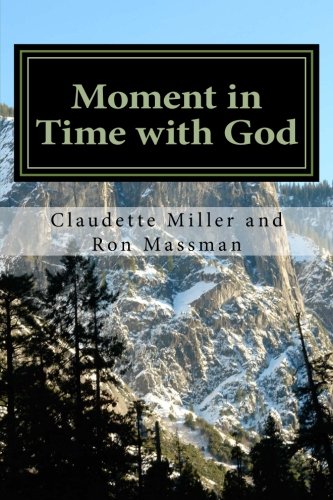 Moment in Time with God: Miller, Claudette, Massman, Ron: 9781539901020 ...