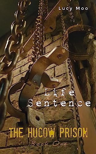 Amazon.com: Life Sentence: The Hucow Prison eBook : Moo, Lucy: Kindle Store