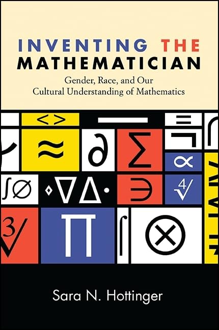 Amazon.com: Inventing the Mathematician: Gender, Race, and Our Cultural ...