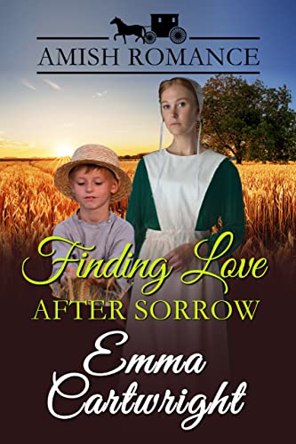 Finding Love After Sorrow: Amish Romance eBook : Cartwright, Emma ...