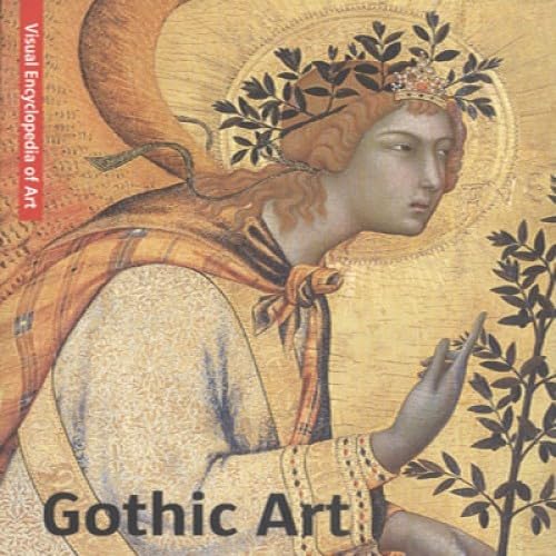Gothic Art: Visual Encyclopaedia of Art: Federica Bustreo ...