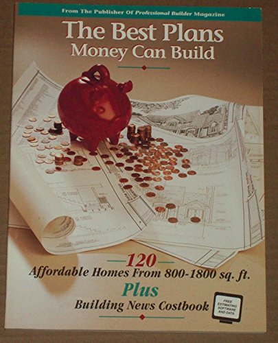 The Best Plans Money Can Build: 120 Affordable Homes from 800-1800 Sq ...