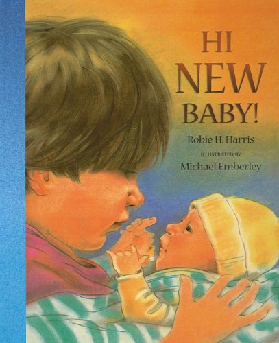 Hi New Baby!: Robie H. Harris, Michael Emberley: 9780756965648: Amazon ...