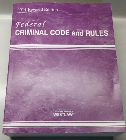 Federal Criminal Code and Rules, 2014 Revised ed.: Thomson West ...
