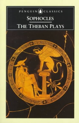 The Theban Plays: Oedipus the King, Oedipus at Colonus, Antigone ...