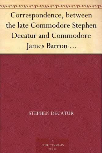 Amazon.com: Correspondence, between the late Commodore Stephen Decatur ...