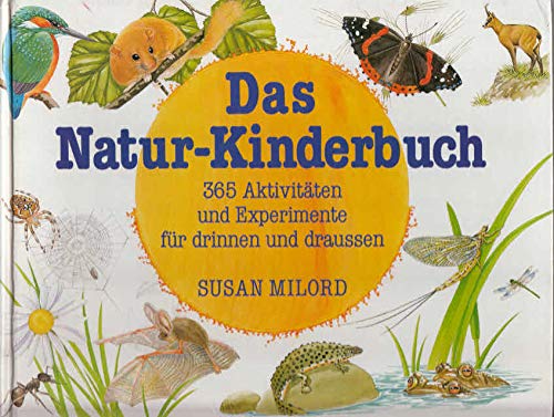 Das Naturkinderbuch: 365 Aktivitäten und Experimente für drinnen und ...