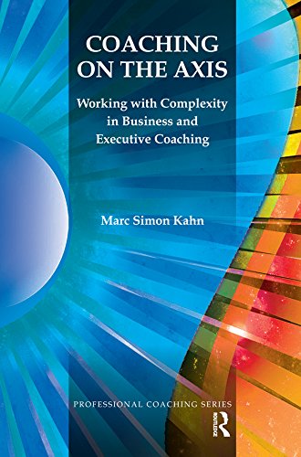 Coaching on the Axis: Working with Complexity in Business and Executive ...
