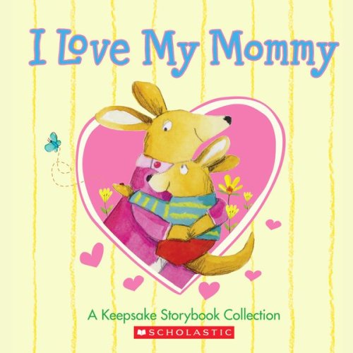 I Love My Mommy: A Keepsake Storybook Collection: Buy Online at Best ...