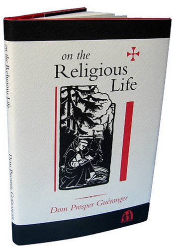 On the Religious Life: Gueranger, Dom Prosper, Brogan, Dom Cuthbert ...