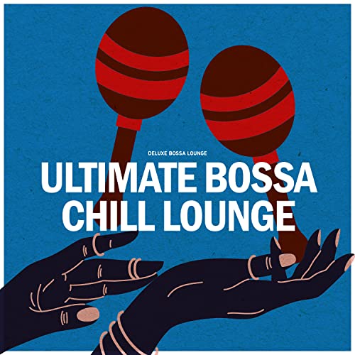 Play Ultimate Bossa Chill Lounge by Deluxe Bossa Lounge on Amazon Music