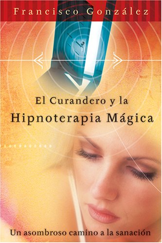 Buy El curandero y la hipnoterapia mágica/ The healer and magical ...