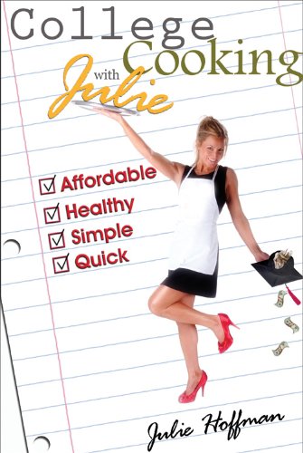 College Cooking with Julie: Affordable, Healthy, Simple, Quick : Buy ...