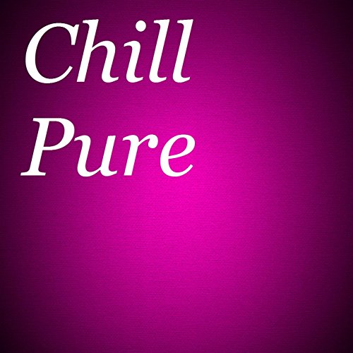 Amazon.com: Chill Pure : Chill Pure: Digital Music