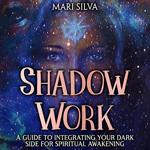 Amazon.com: Shadow Work: A Guide to Integrating Your Dark Side for Spiritual Awakening (Audible ...
