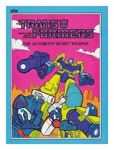The Autobots' secret weapon (The Transformers): Krulik, Nancy E ...